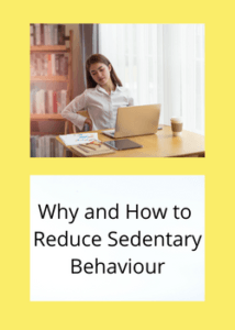 Why and How to Reduce Sedentary Behaviour